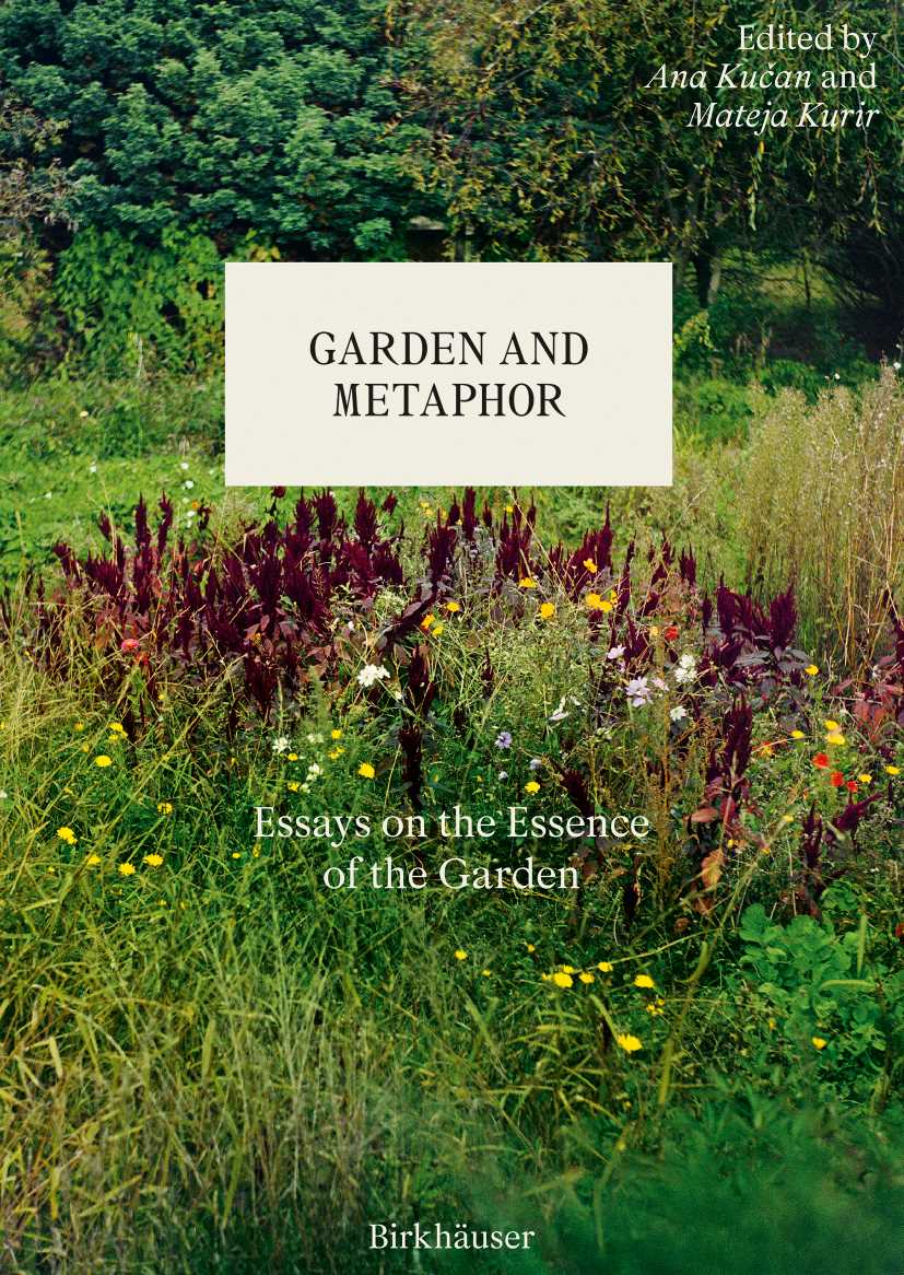 Garden and Metaphor: essays on the Essence of the Garden in one book ...